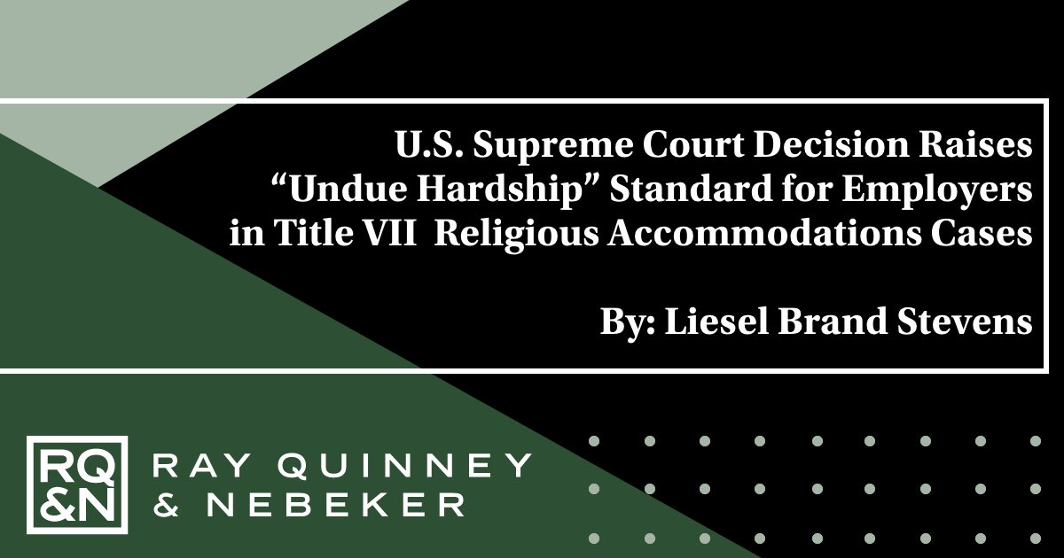 Recent U.S. Supreme Court Decision Raises “Undue Hardship” Standard for Employers in Title VII ...